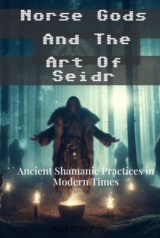 Norse Gods and the Art of Seidr: Ancient Shamanic Practices in Modern ...