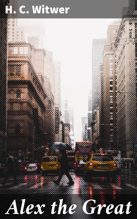 Alex the Great (ebook), H. C. Witwer | 4064066131128 | Boeken | bol