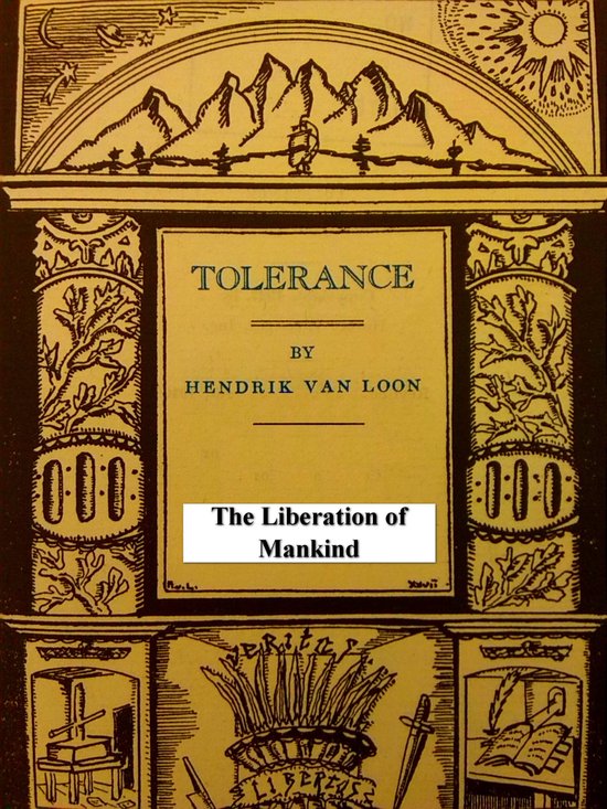 Tolerance: The Liberation of Mankind (ebook), Hendrik Willem Van Loon ...
