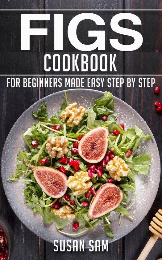 Figs Cookbook 2 - Figs Cookbook (ebook), SUSAN SAM | 1230006177386 ...