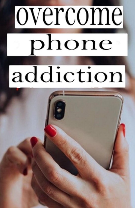 Overcome Phone Addiction (ebook), Mollie Madden | 9798215162200 | Boeken | bol.com