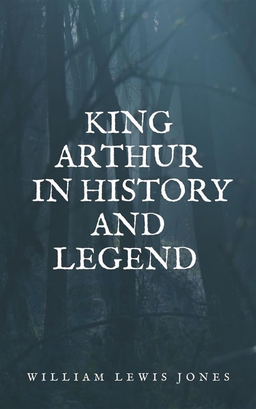 King Arthur in history and legend (ebook), Jones William Lewis ...