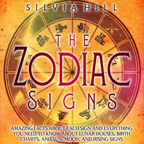 Zodiac Signs, The: Amazing Facts about Each Sign and Everything You ...
