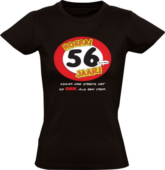 Hoera 56 jaar! Maar nog steeds zo gek als een deur! Dames T-shirt ...