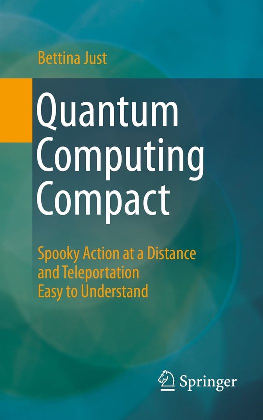 Quantum Computing Compact (ebook), Bettina Just | 9783662650080 | Boeken | bol.com