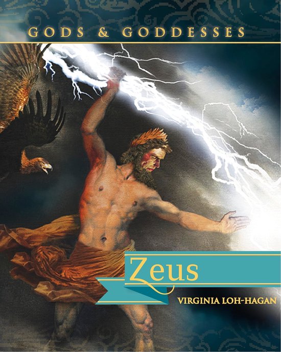 Gods and Goddesses of the Ancient World - Zeus (ebook), Virginia Loh-Hagan |... | bol.com