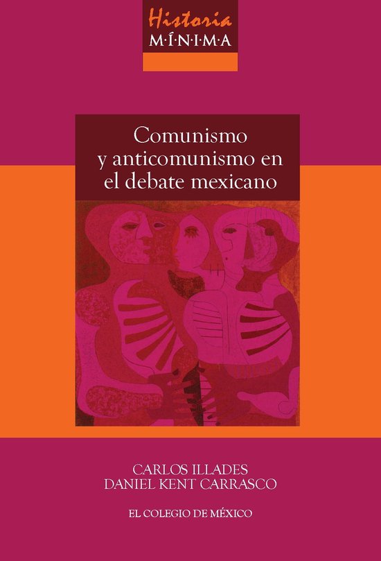 Historia mínima Comunismo y anticomunismo en el debate mexicano (ebook ...