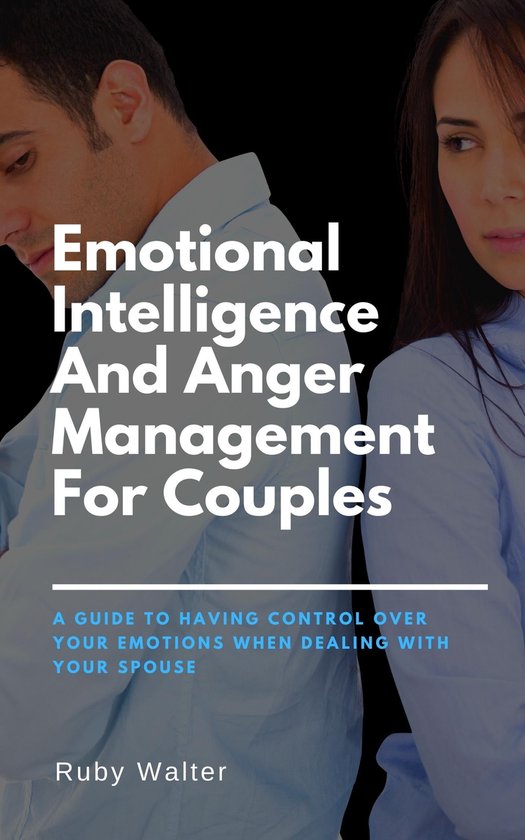 EMOTIONAL INTELLIGENCE AND ANGER MANAGEMENT FOR COUPLES (ebook), Ruby ...