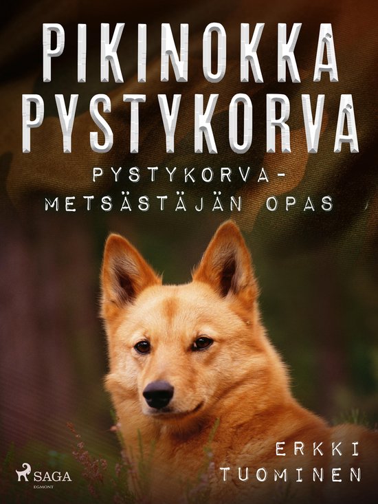 Pikinokka pystykorva - Pystykorvametsästäjän opas (ebook), Erkki ...