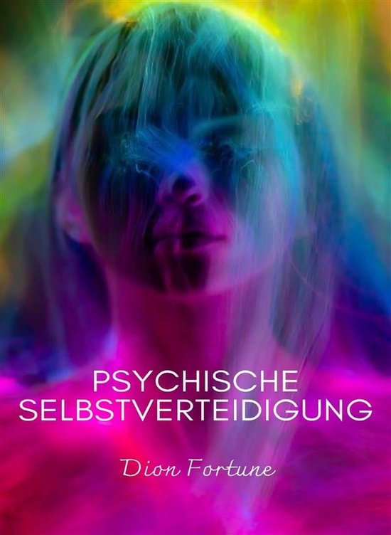 Psychische selbstverteidigung (übersetzt) (ebook), Violet M. Firth ...