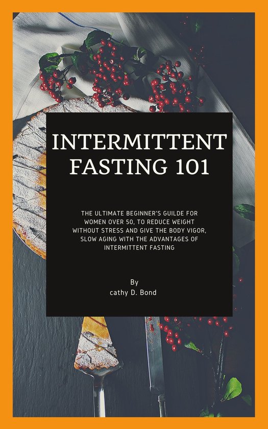 INTERMITTENT FASTING 101 (ebook), cathy D. Bond | 1230005839162 | Boeken | bol.com