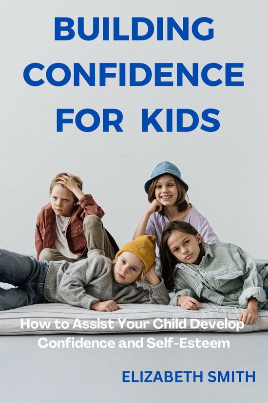 Building Confidence For Kids (ebook), Elizabeth Smith | 1230005819232 ...