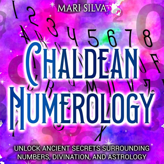 Chaldean Numerology: Unlock Ancient Secrets Surrounding Numbers ...