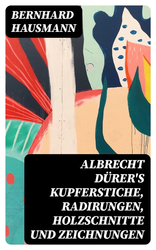Albrecht D?rer's Kupferstiche, Radirungen, Holzschnitte und Zeichnungen (ebook),... | bol.com