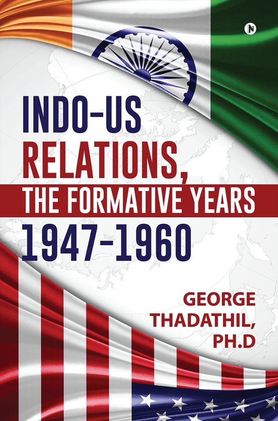 Indo-US Relations, The Formative Years, 1947-1960 (ebook), George ...
