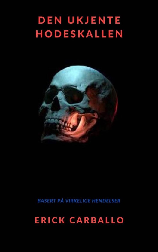 Den ukjente hodeskallen (ebook), Erick Carballo | 9781667445304 ...