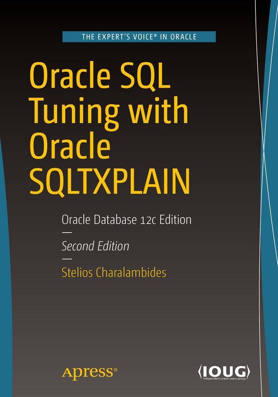 Oracle SQL Tuning with Oracle SQLTXPLAIN (ebook), Stelios Charalambides |... | bol.com