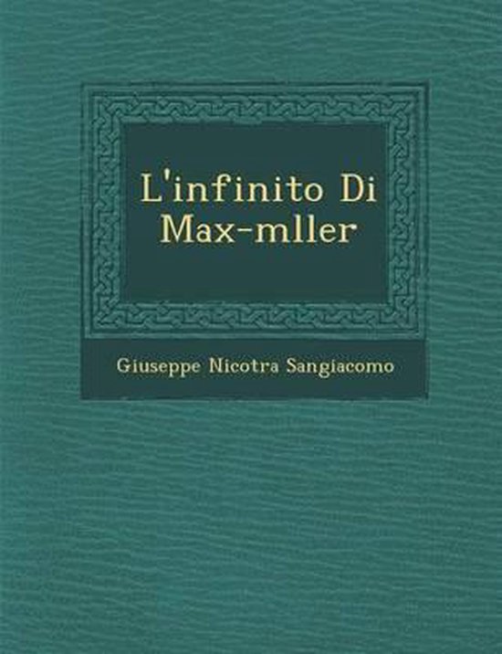 L'Infinito Di Max-M Ller, Giuseppe Nicotra Sangiacomo | 9781286965702 | Boeken | bol.com