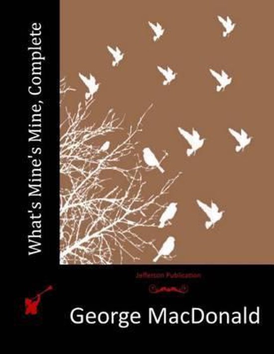 What's Mine's Mine, Complete, George Macdonald | 9781514296981 | Boeken ...