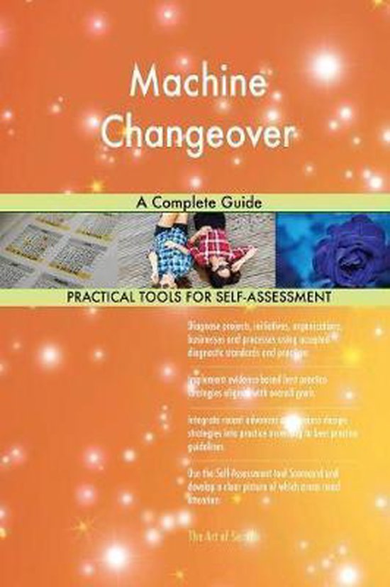 Machine Changeover A Complete Guide | 9780655533894 | Gerardus Blokdyk ...