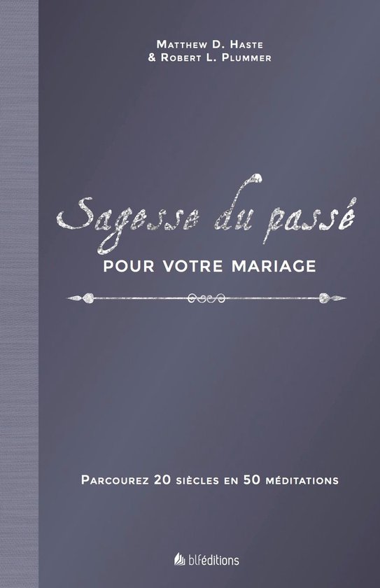 Sagesse du passé pour votre mariage (ebook), Matthew Haste ...