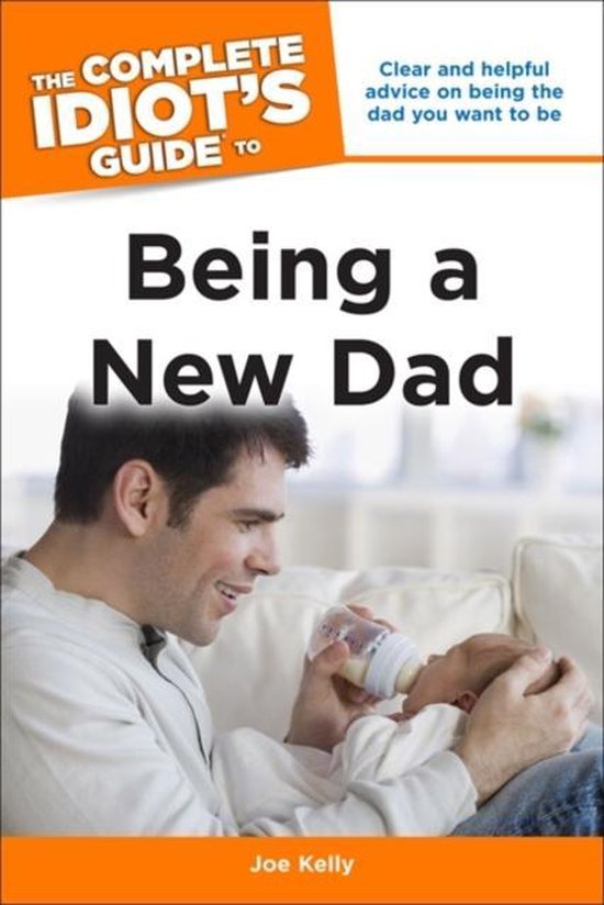 Complete Idiots Guide To Being A New Dad, Joe Kelly | 9781615642472 ...