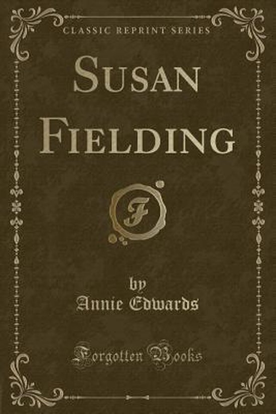 Susan Fielding (Classic Reprint), Annie Edwards | 9781330688397 ...