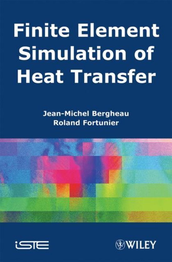 Finite Element Simulation of Heat Transfer | 9781848210530 | Jean-Michel Bergheau | Boeken | bol.com