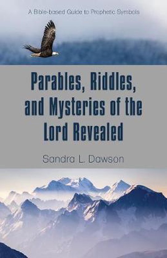 Parables, Riddles, and Mysteries of the Lord Revealed: A Bible-based ...