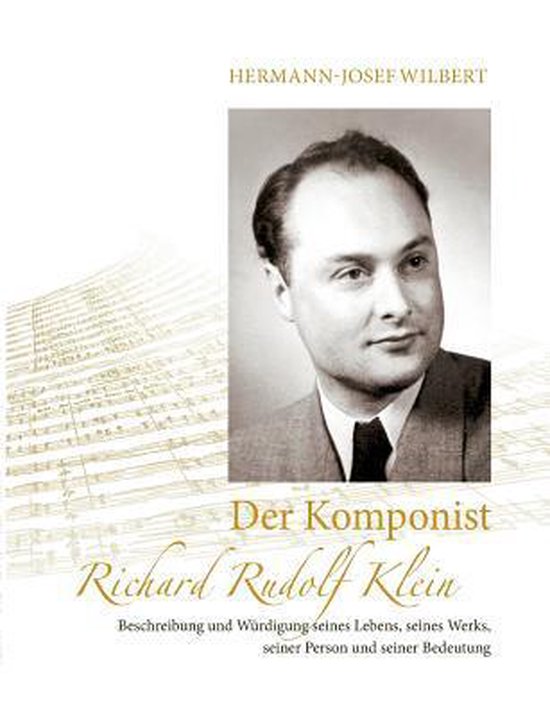 Der Komponist Richard Rudolf Klein, Hermann-Josef Wilbert ...