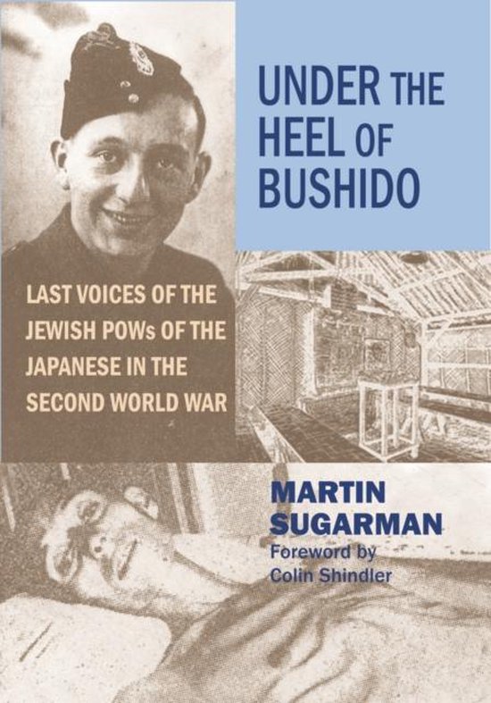 Under the Heel of Bushido: Last Voices of the Jewish POWs of the ...