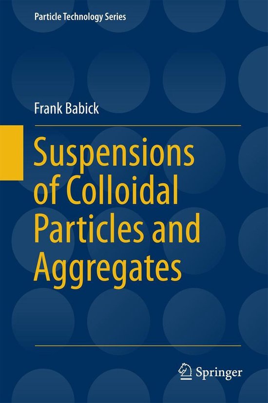 Particle Technology Series 20 - Suspensions of Colloidal Particles and ...