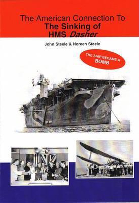 The American Connection to the Sinking of HMS Dasher, John Steele ...