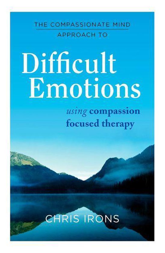 Compassion Focused Therapy - The Compassionate Mind Approach to ...