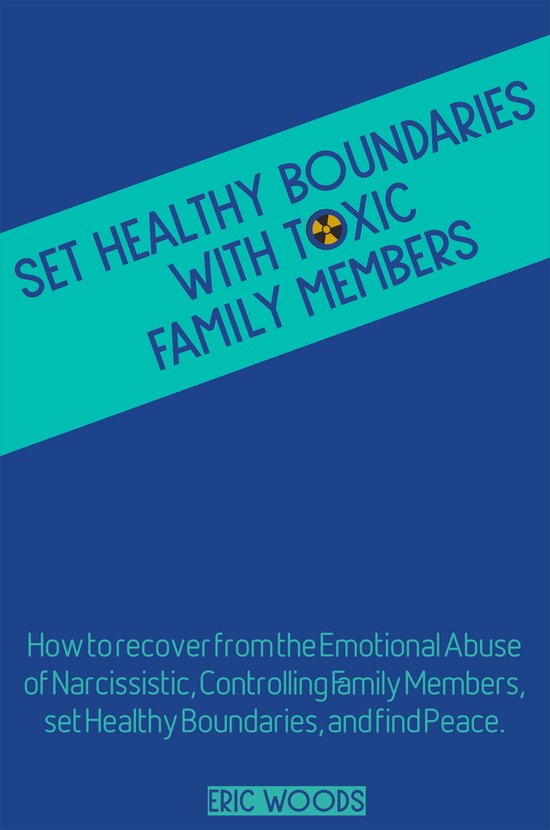 Dealing with Toxic Family Members - Set Healthy Boundaries with Toxic ...