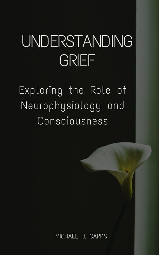 Understanding Grief (ebook), Michael J. Capps | 1230006731755 | Boeken | bol