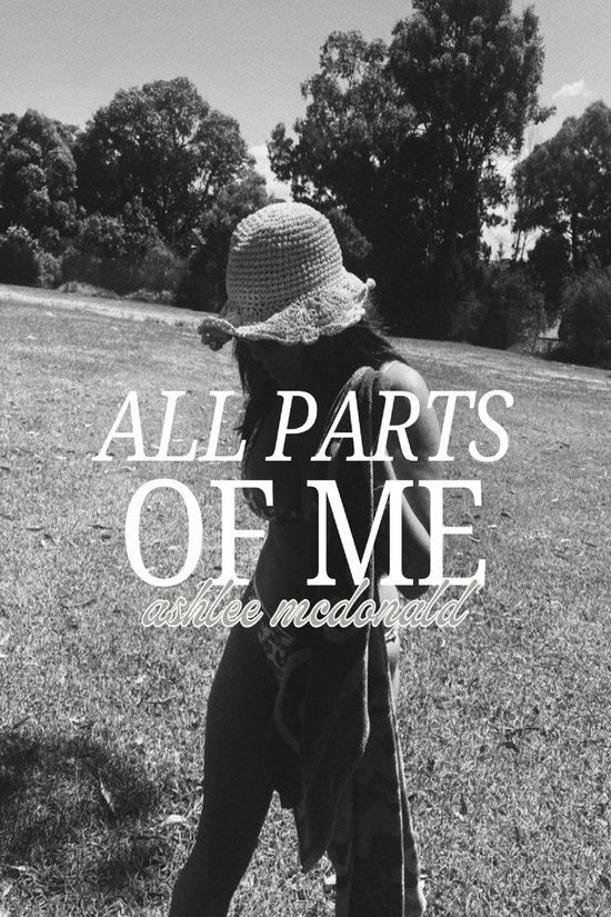 ALL PARTS OF ME (ebook), Ashlee J McDonald | 1230009040861 | Boeken | bol