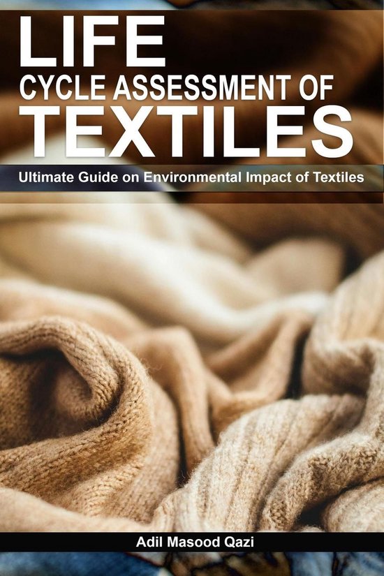 Life Cycle Assessment of Textiles: Ultimate Guide on Environmental ...