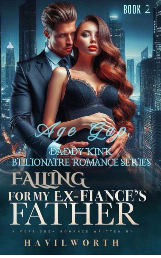 Age Gap Daddy Kink Billionaire Romance Series 2 - Falling For My Ex-Fiancé’s Father... | bol
