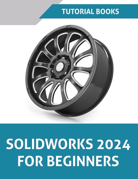 SOLIDWORKS 2024 For Beginners (COLORED), Tutorial Books | 9788196433895 | Boeken | bol
