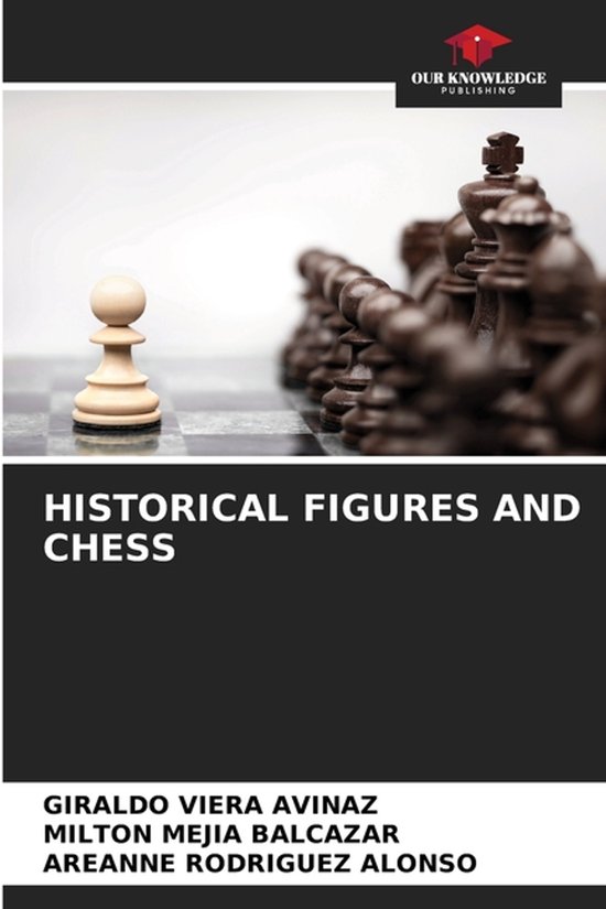Historical Figures and Chess, Giraldo Viera Avinaz | 9786207192069 ...