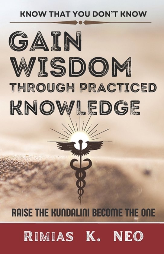 Gain wisdom through practiced knowledge, Rimias K Neo | 9798861030274 ...