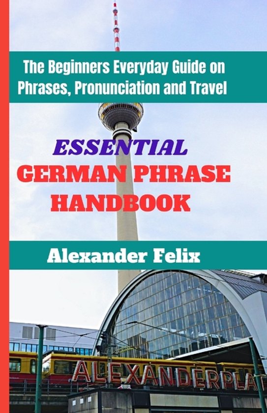Essential German Phrase Handbook, Alexander Felix | 9798863104928 ...