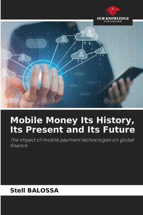Mobile Money Its History, Its Present and Its Future, Stell Balossa ...