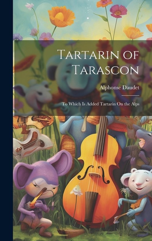 Tartarin of Tarascon, Alphonse Daudet | 9781020084829 | Boeken | bol