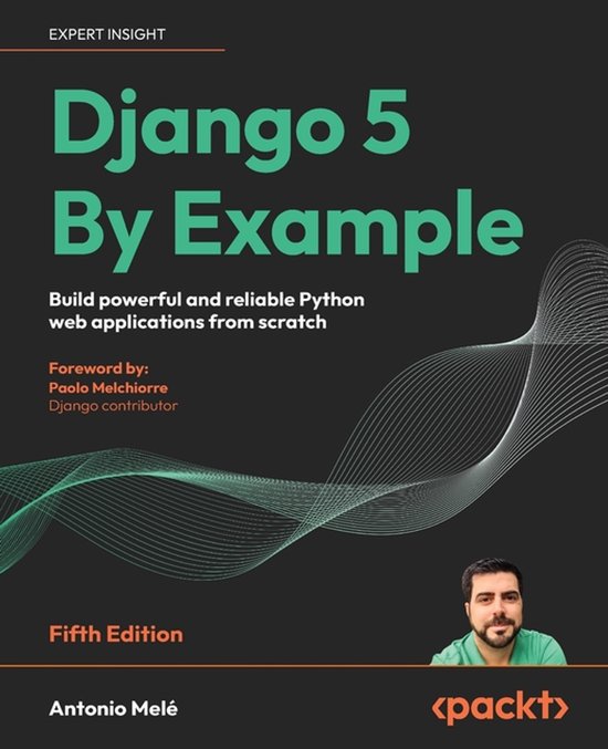 Django 5 By Example - Fifth Edition: Build powerful and reliable Python web... | bol
