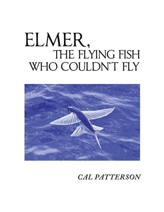 ELMER, THE FLYING FISH WHO COULDN’T FLY (ebook), Cal Patterson ...
