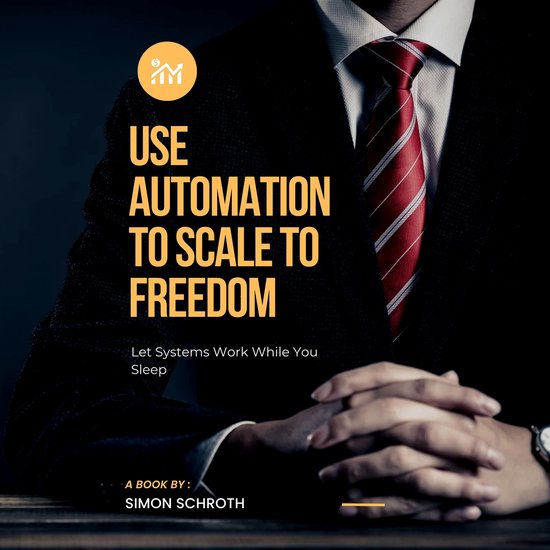 Use Automation to Scale to Freedom, Simon Schroth | 9798318008917 ...