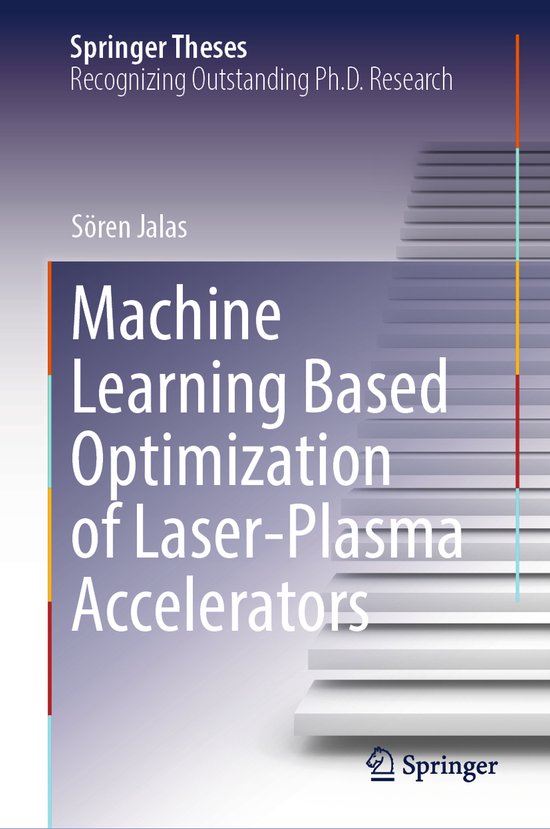 Springer Theses- Machine Learning Based Optimization of Laser-Plasma Accelerators |... | bol