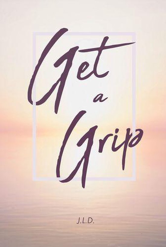 Get a Grip (ebook), J.L.D. | 9781640963757 | Boeken | bol.com